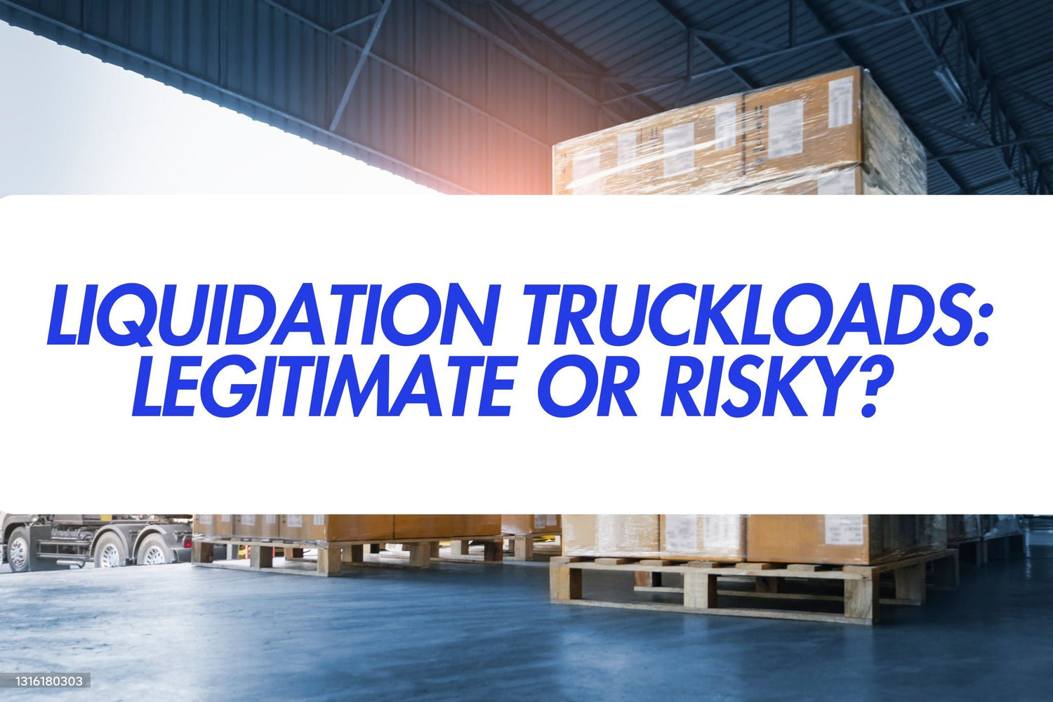 Liquidation Truckloads: Are They Legitimate or Risky? – Select Liquidation